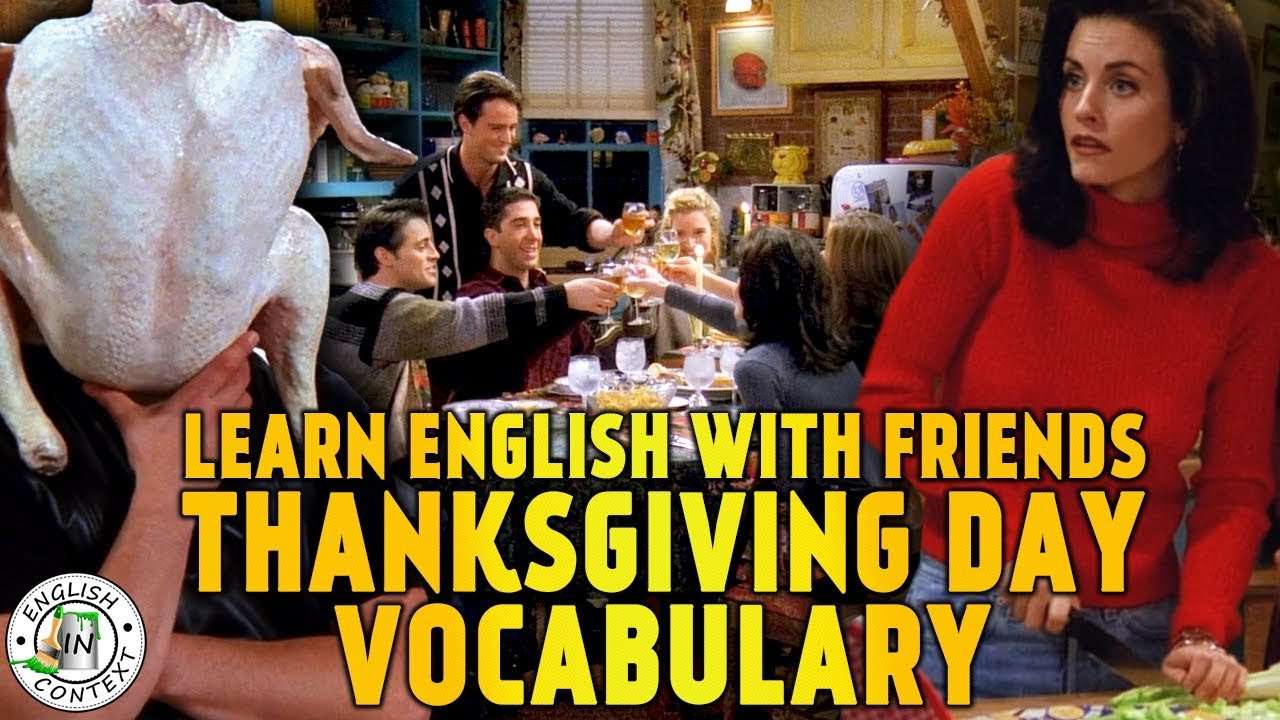 Friends: Thanksgiving Language. - ELT Buzz Video Lessons